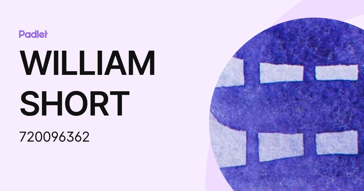 WILLIAM SHORT (720096362) profile | Padlet