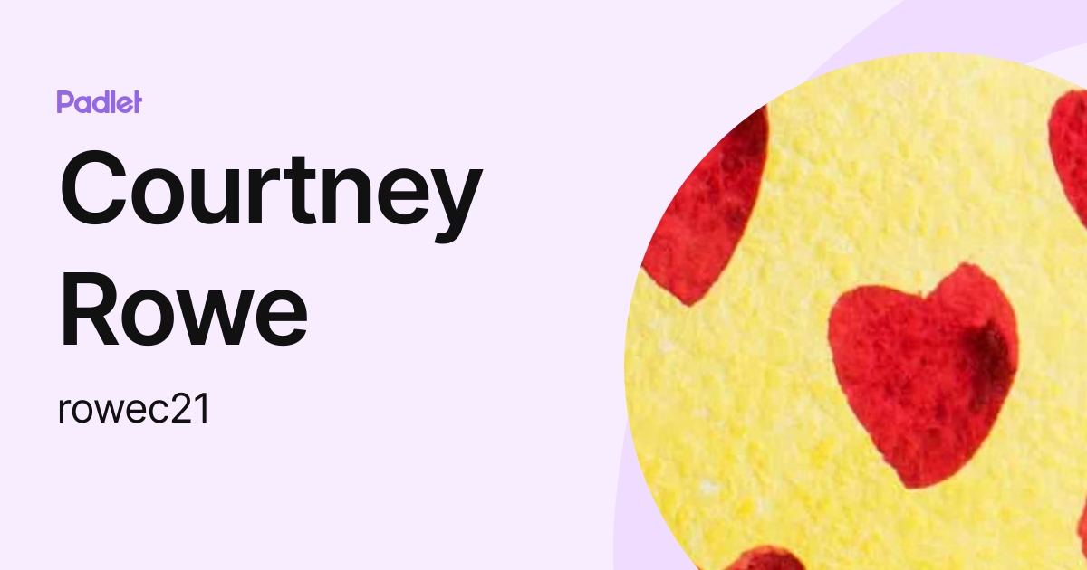 Courtney Rowe (rowec21) profile | Padlet