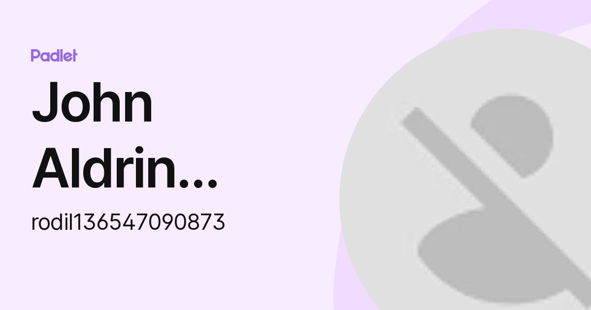 John Aldrin Rodil (rodil136547090873) profile | Padlet