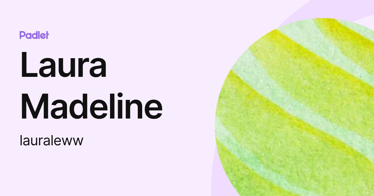 Laura Madeline (lauraleww) profile | Padlet