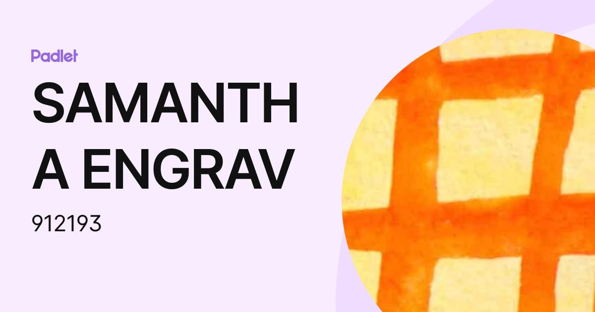 SAMANTHA ENGRAV (912193) profile | Padlet