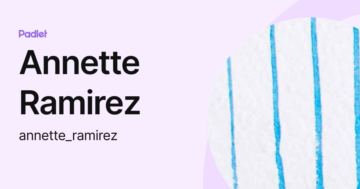 Annette Ramirez (annette_ramirez) profile | Padlet