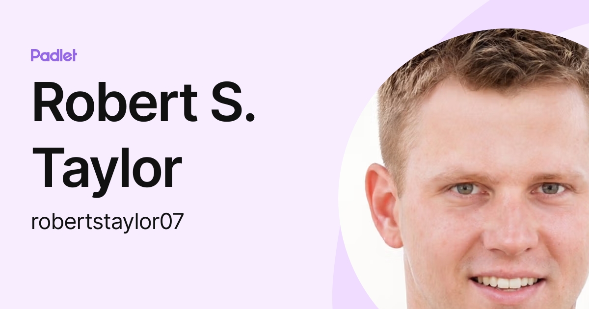 Robert S. Taylor (robertstaylor07) profile | Padlet