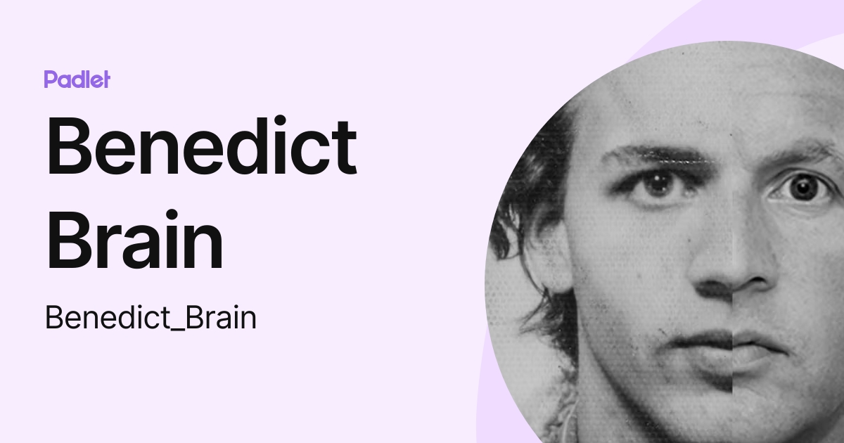Benedict Brain (Benedict_Brain) profile | Padlet