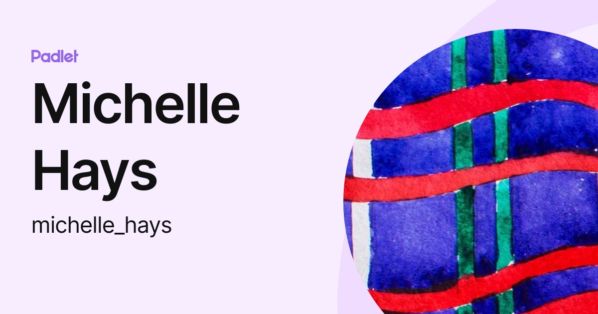 Michelle Hays Michelle Hays Profile Padlet
