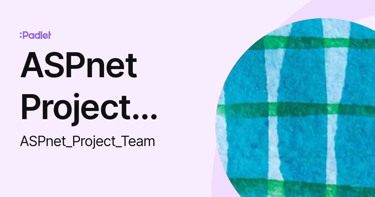 Aspnet Project Team Aspnetprojectteam Profile Padlet 