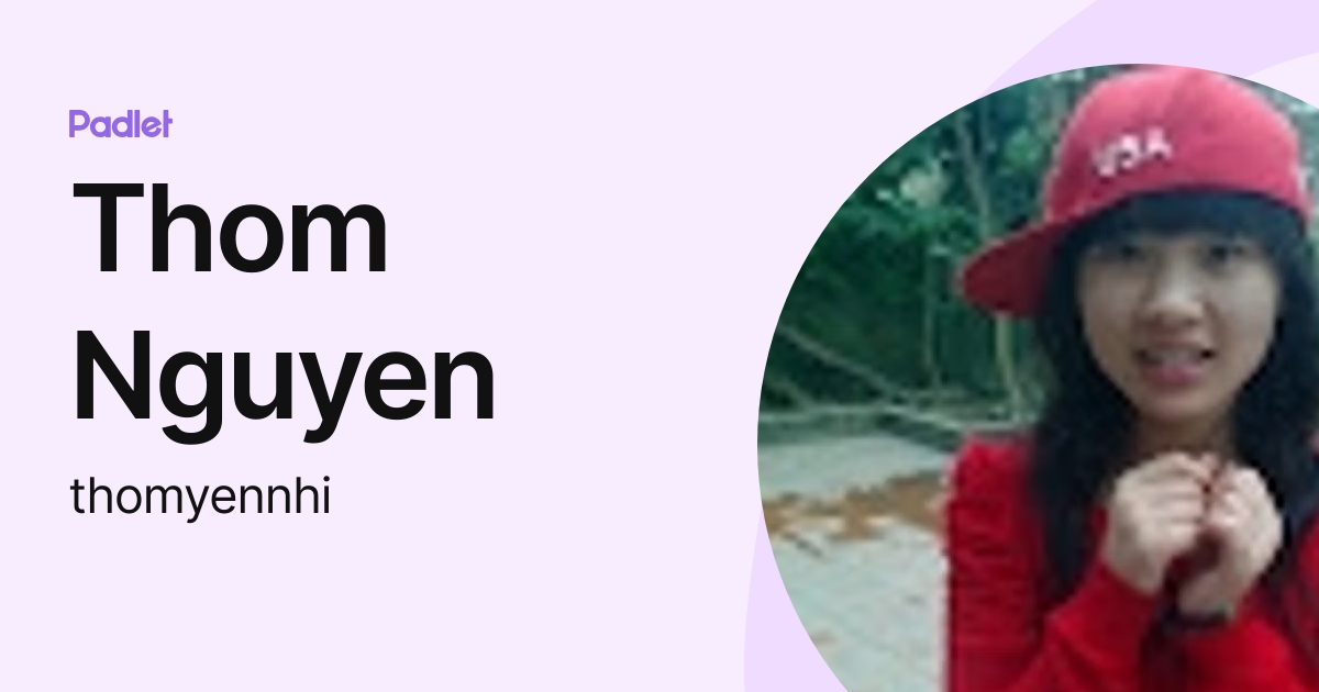 Thom Nguyen (thomyennhi) profile | Padlet