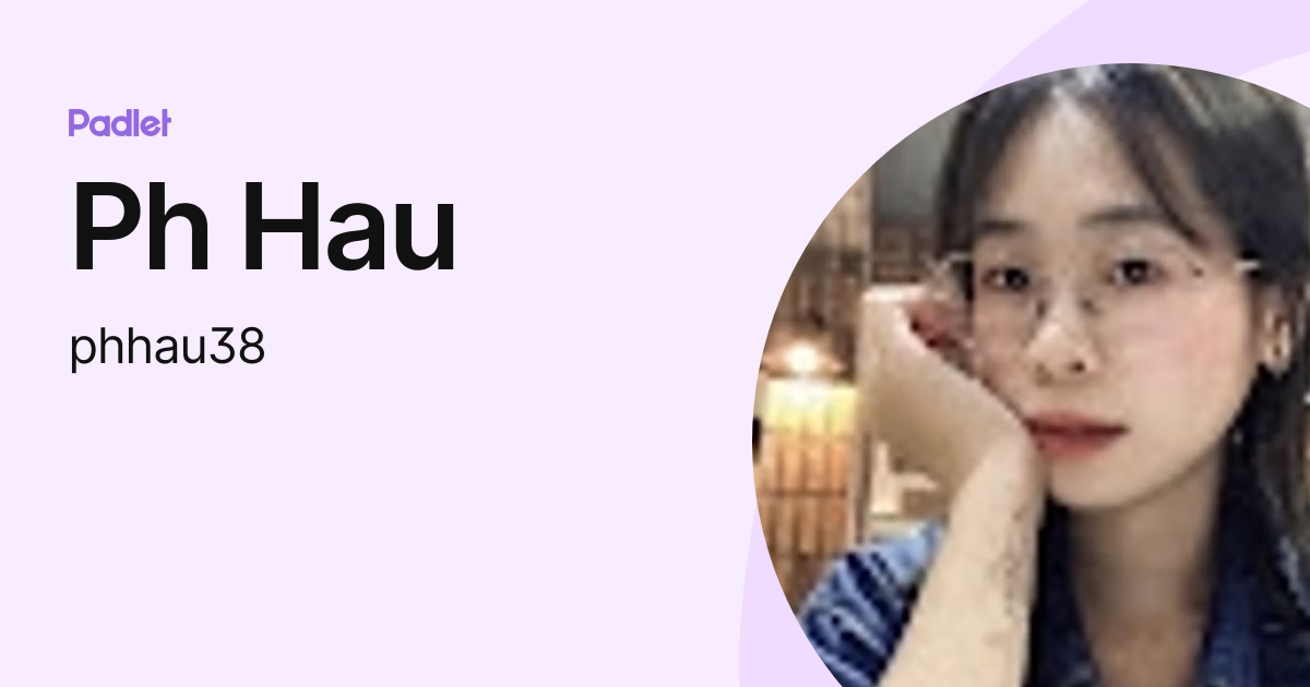 Ph Hau (phhau38) profile | Padlet