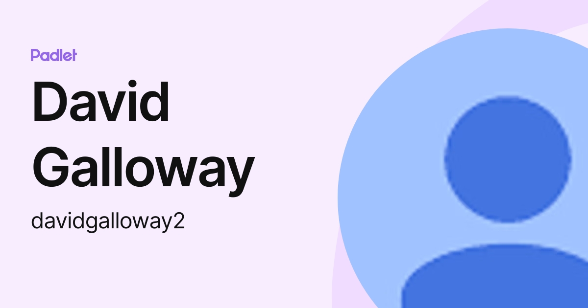 David Galloway (davidgalloway2) profile | Padlet