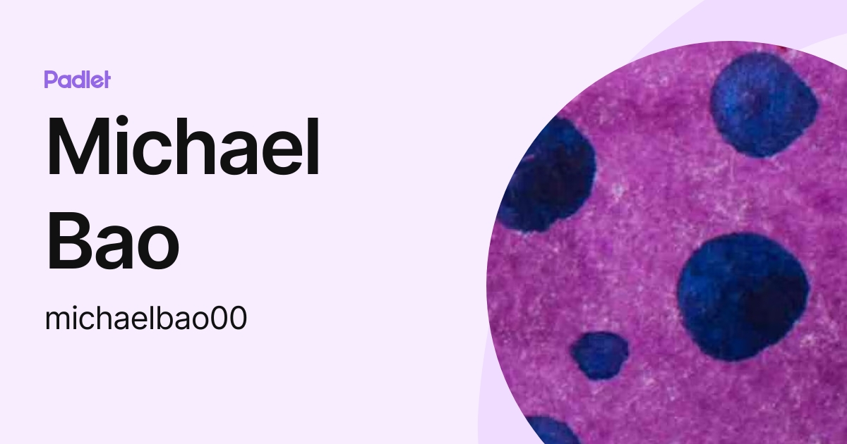Michael Bao (michaelbao00) profile | Padlet