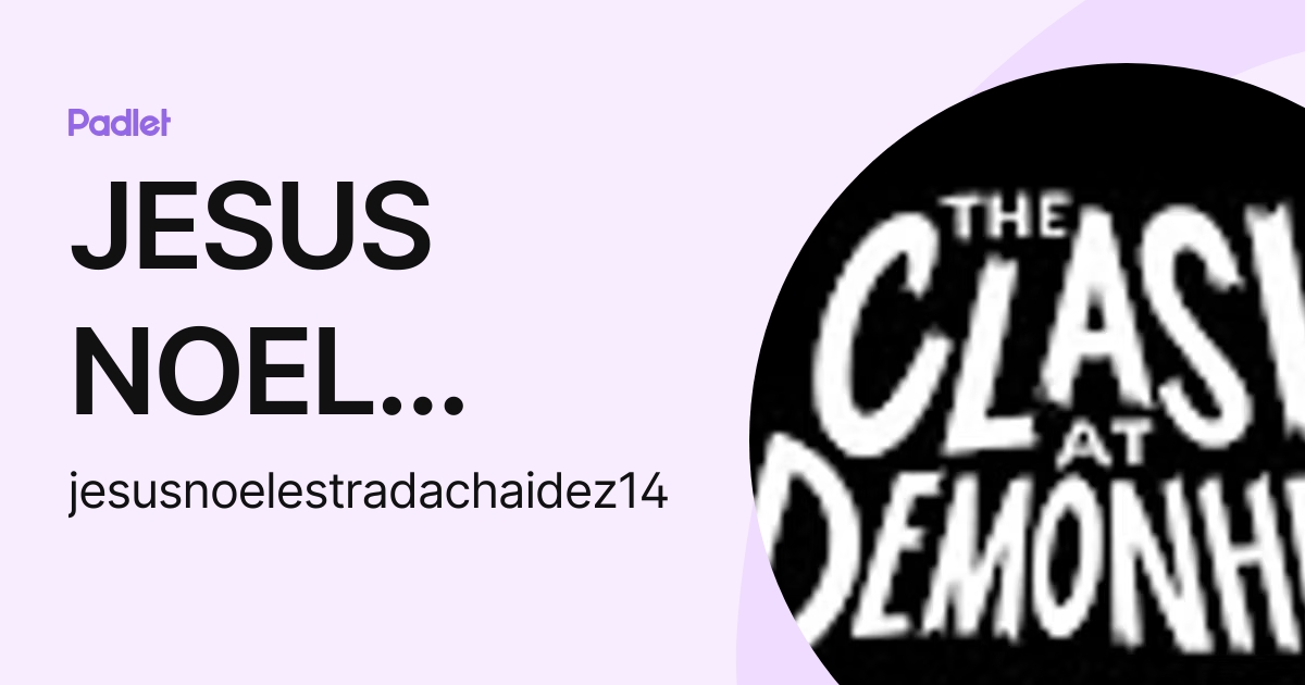 JESUS NOEL ESTRADA CHAIDEZ (jesusnoelestradachaidez14) profile | Padlet