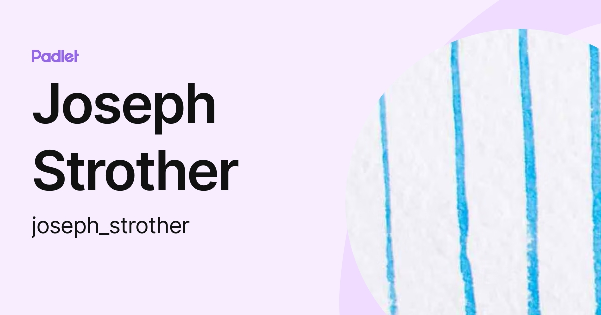 Joseph Strother (joseph_strother) profile | Padlet