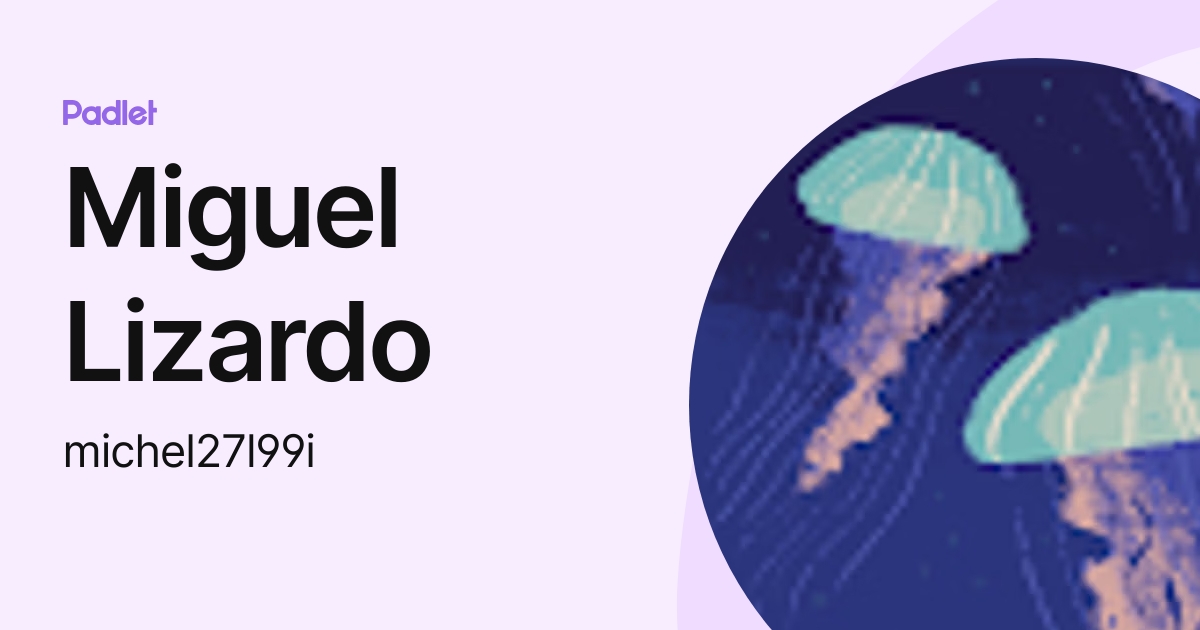 Miguel Lizardo (michel27l99i) profile | Padlet