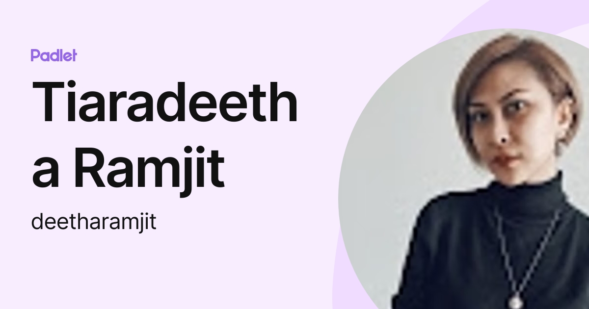 Tiaradeetha Ramjit (deetharamjit) profile | Padlet