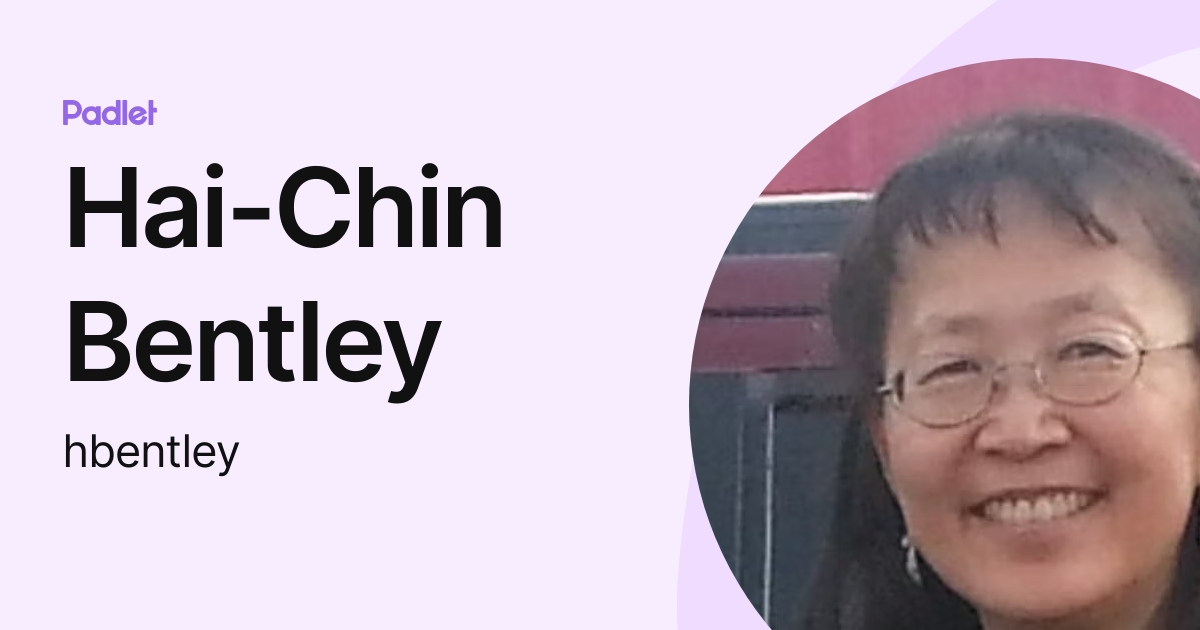 Hai-Chin Bentley (hbentley) profile | Padlet