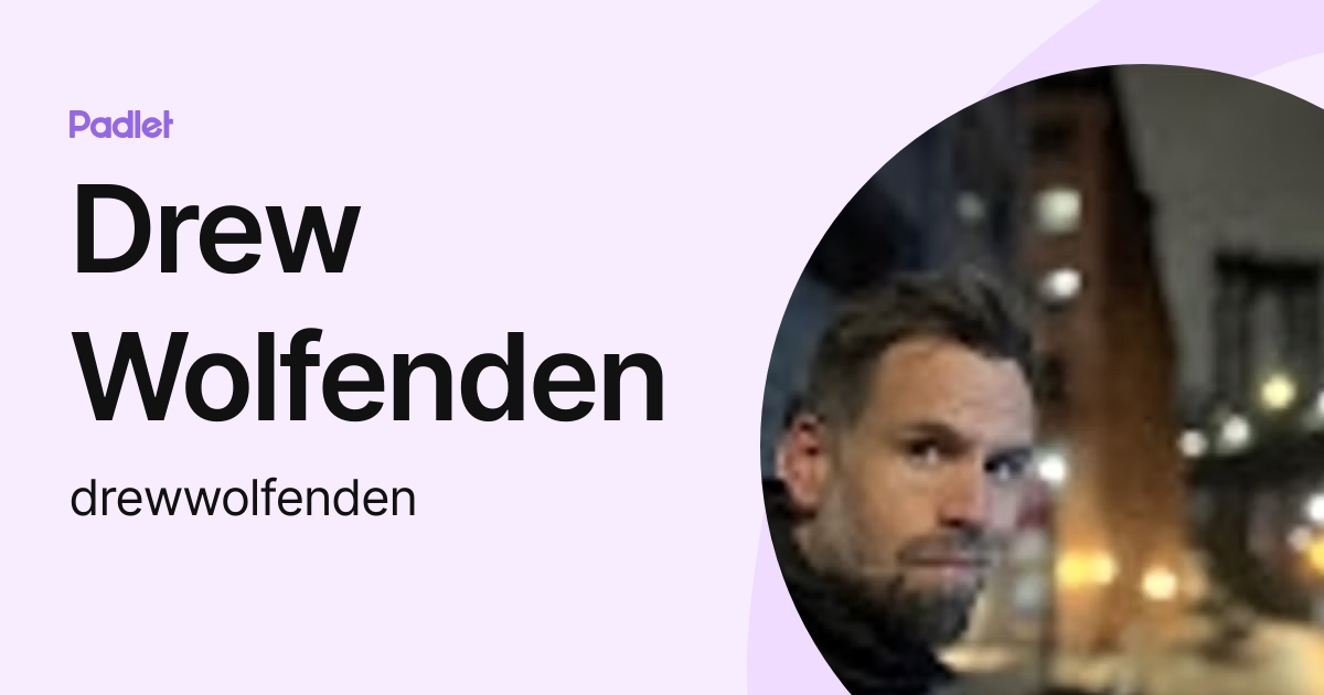 Drew Wolfenden (drewwolfenden) profile | Padlet