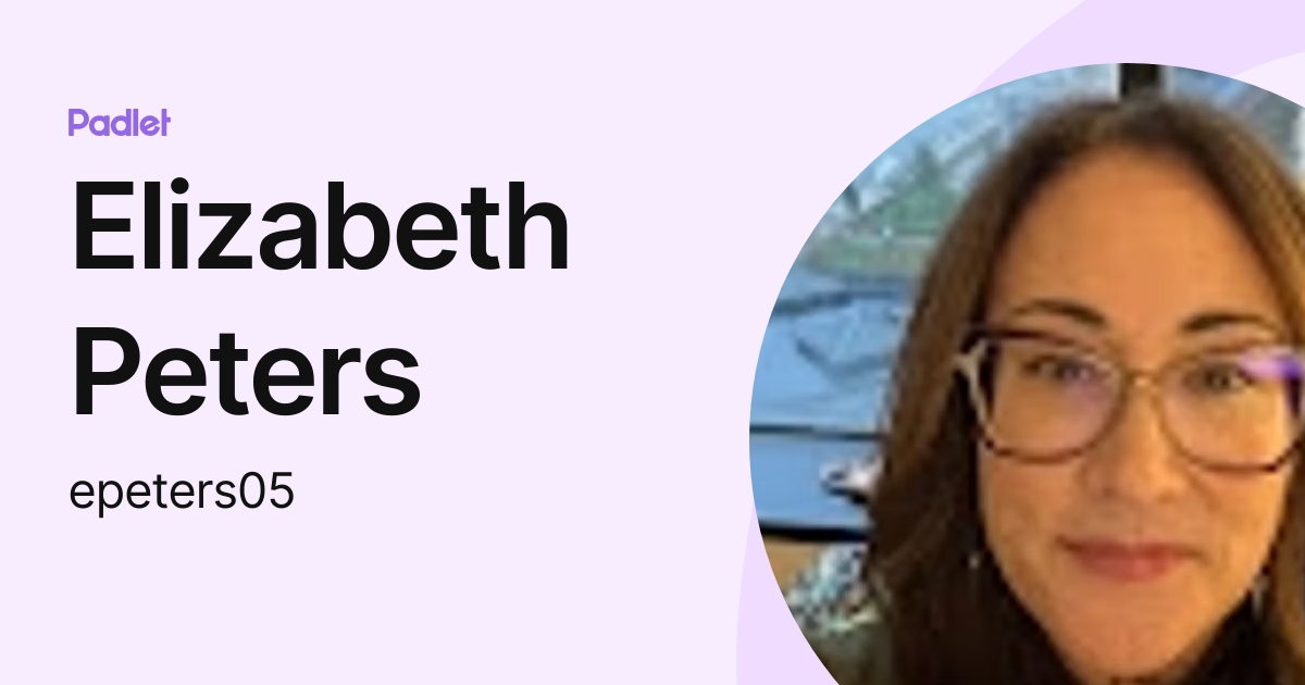 Elizabeth Peters (epeters05) profile | Padlet