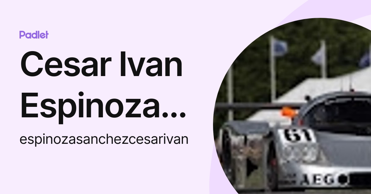 Cesar Ivan Espinoza Sanchez (espinozasanchezcesarivan) profile | Padlet