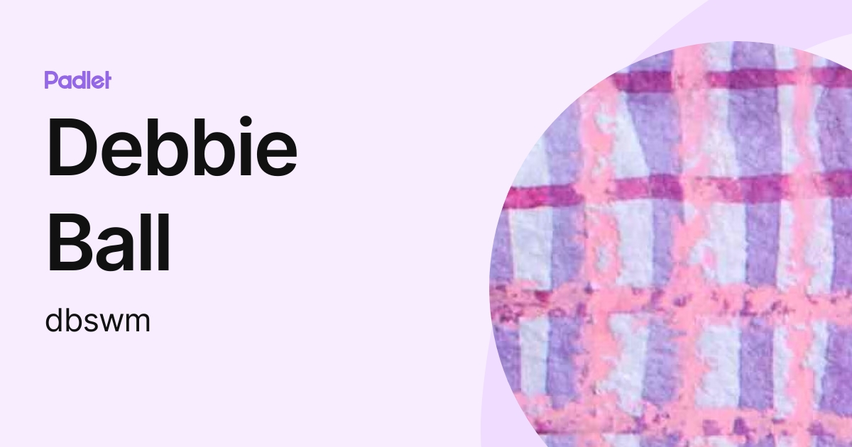 Debbie Ball (dbswm) profile | Padlet