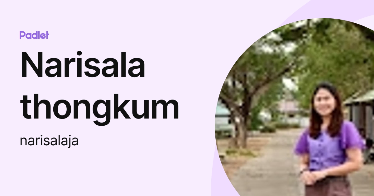 Narisala thongkum (narisalaja) profile | Padlet