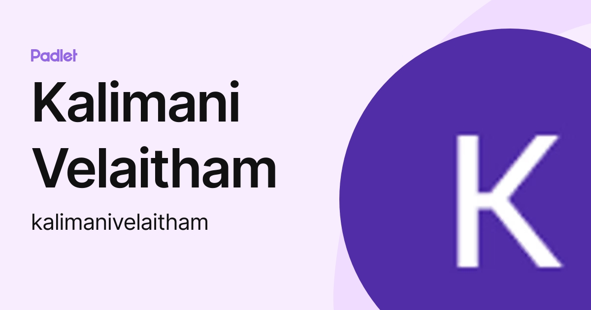 Kalimani Velaitham (kalimanivelaitham) profile | Padlet