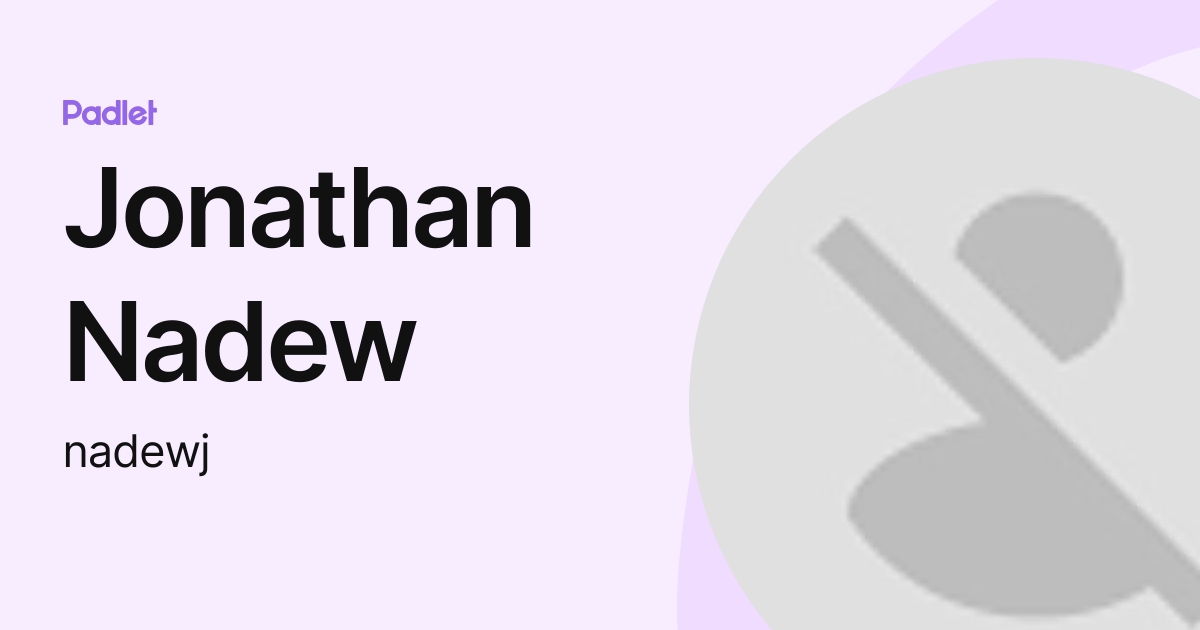 Jonathan Nadew (nadewj) profile | Padlet