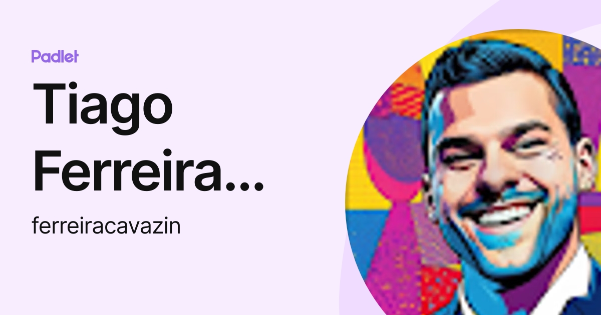 Tiago Ferreira Cavazin (ferreiracavazin) profile | Padlet