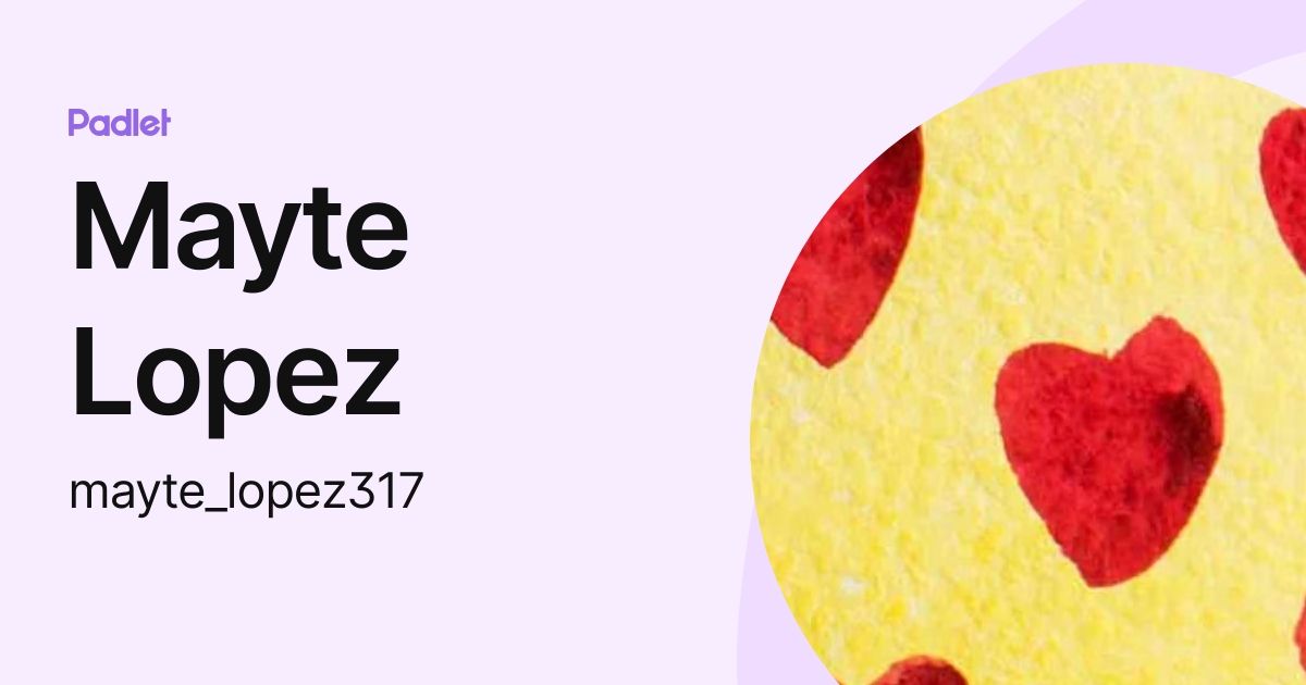 Mayte Lopez (mayte_lopez317) profile | Padlet