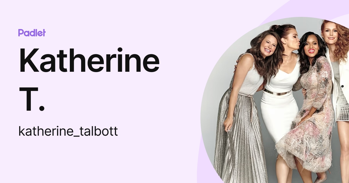 Katherine T. (katherine_talbott) profile | Padlet