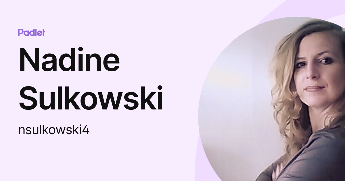 Nadine Sulkowski (nsulkowski4) profile | Padlet