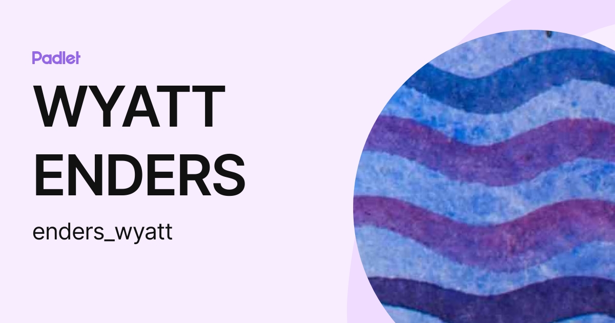 WYATT ENDERS (enders_wyatt) profile | Padlet
