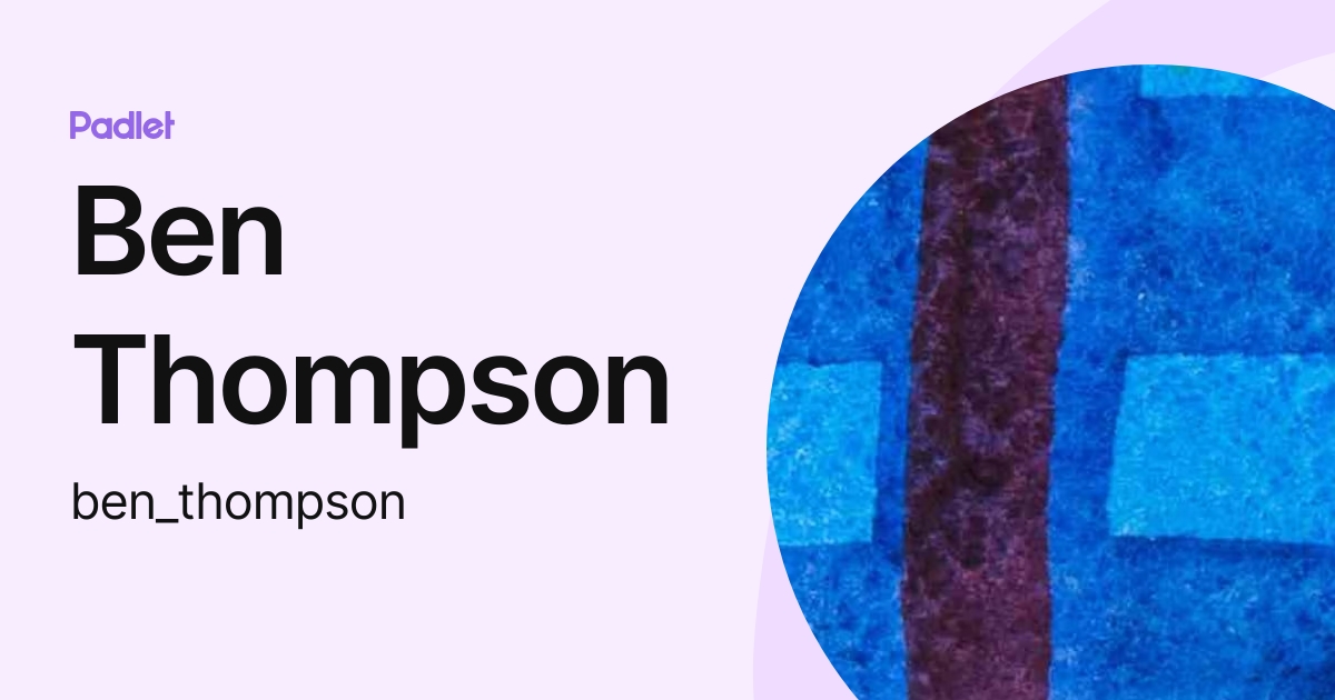 Ben Thompson (ben_thompson) profile | Padlet