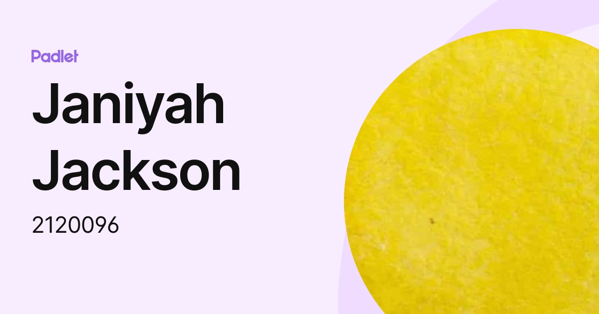 Janiyah Jackson (2120096) profile | Padlet