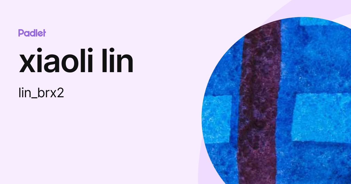 xiaoli lin (lin_brx2) profile | Padlet