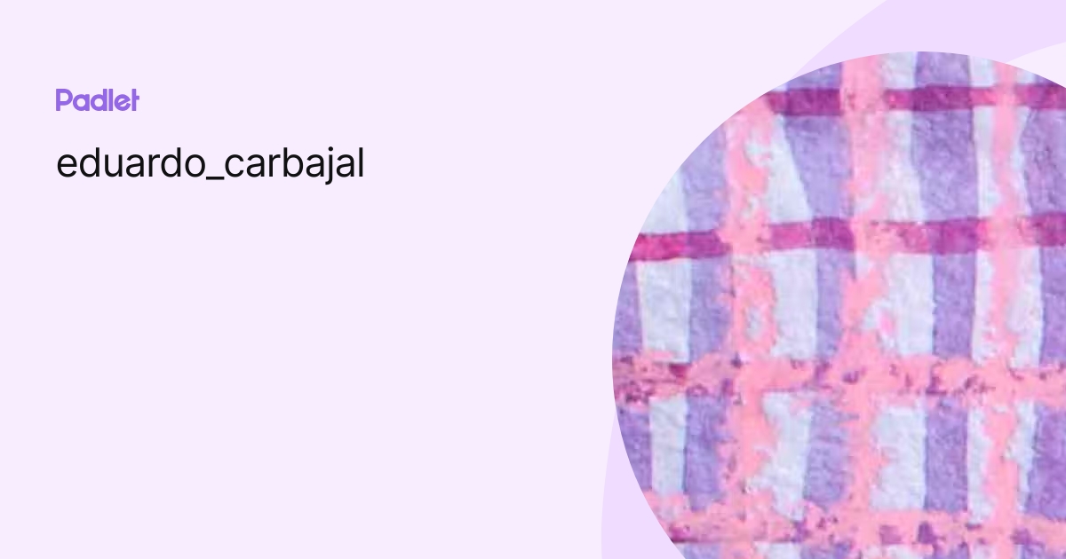 eduardo_carbajal profile | Padlet