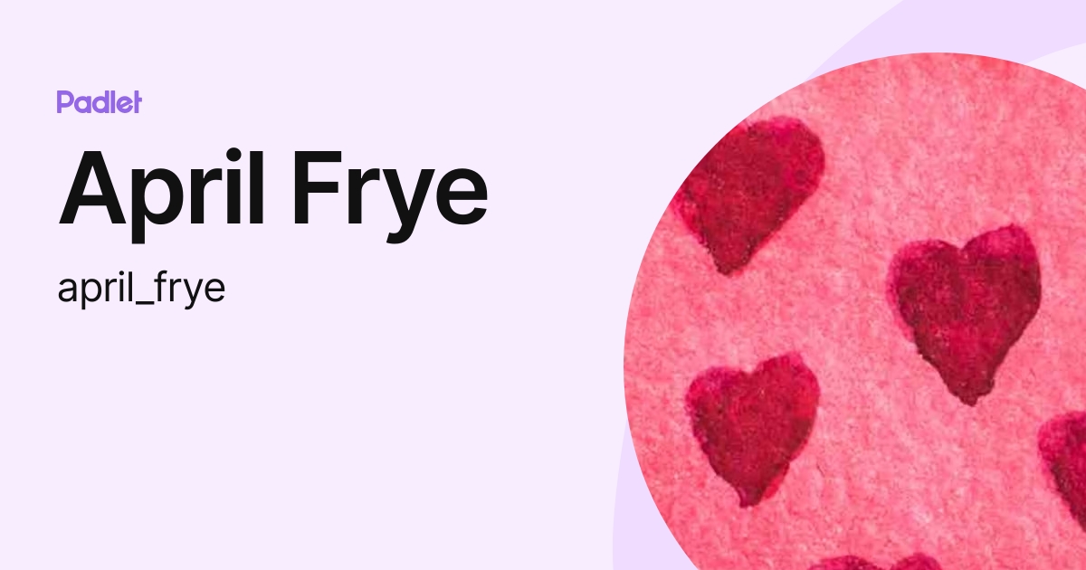 April Frye (april_frye) profile | Padlet