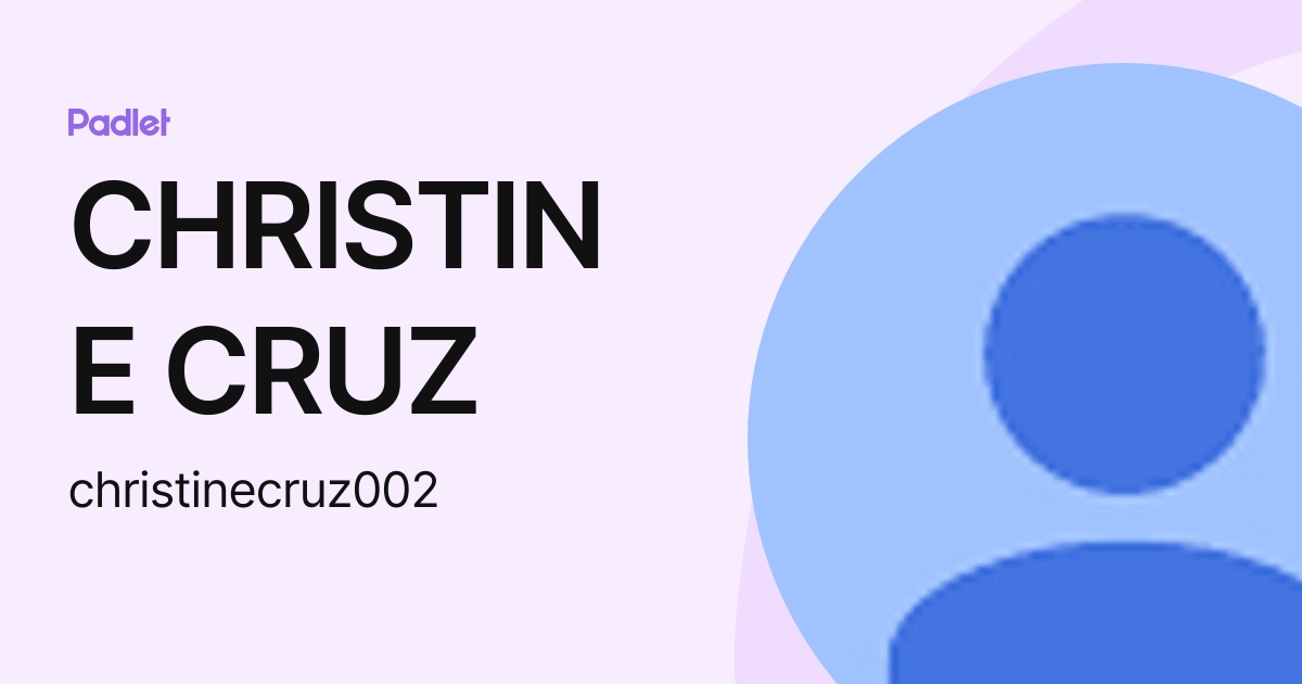 Christine Cruz Christinecruz002 Profile Padlet