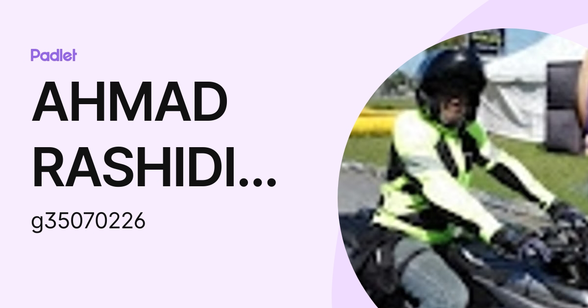 AHMAD RASHIDI BIN YUSOF Moe (g35070226) profile | Padlet