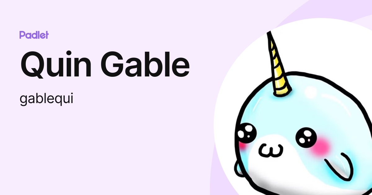 Quin Gable (gablequi) profile | Padlet