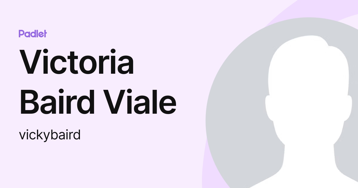 Victoria Baird Viale (vickybaird) profile | Padlet