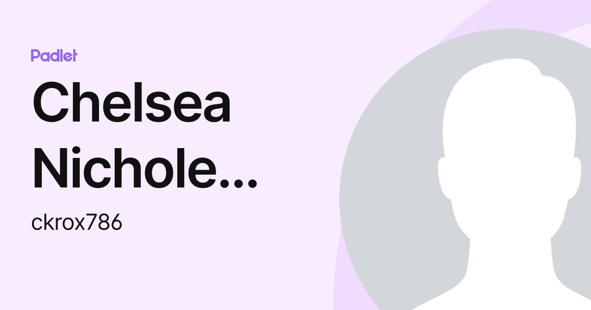 Chelsea Nichole Krenning (ckrox786) profile | Padlet