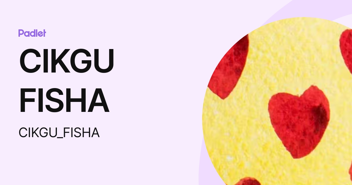 CIKGU FISHA (CIKGU_FISHA) profile | Padlet