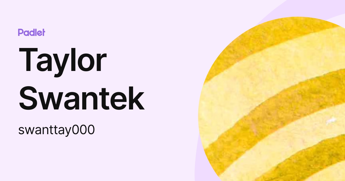 Taylor Swantek (swanttay000) profile | Padlet
