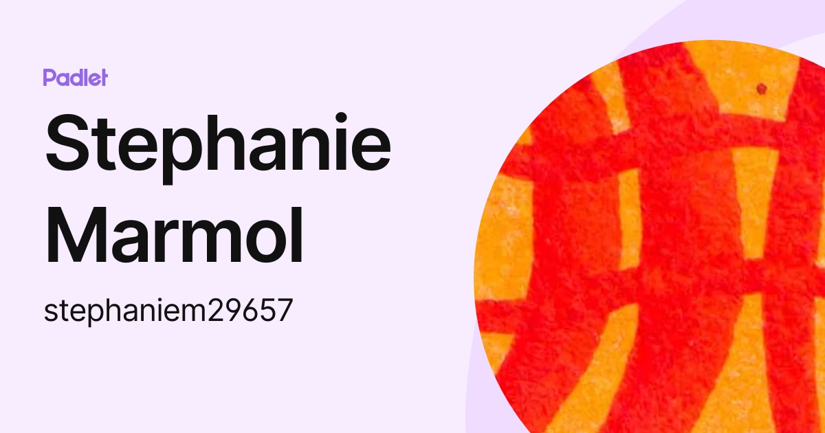 Stephanie Marmol (stephaniem29657) profile | Padlet