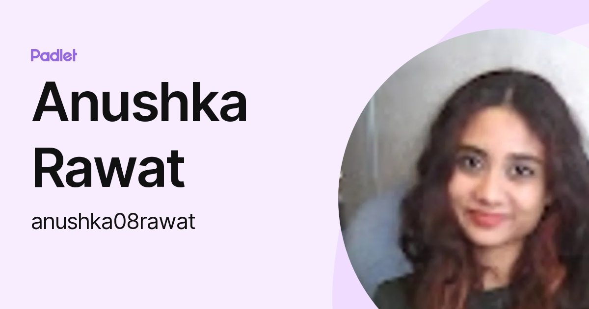 Anushka Rawat (anushka08rawat) profile | Padlet