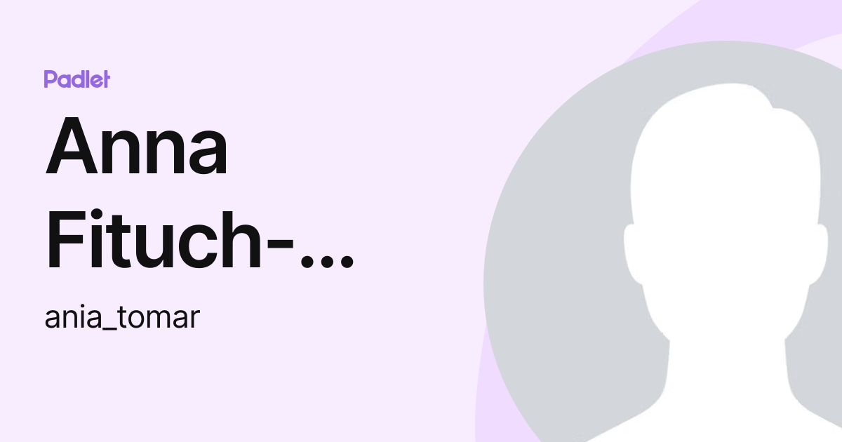 Anna Fituch-Nowocin (ania_tomar) profile | Padlet