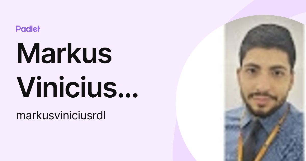 Markus Vinicius Rodrigues de Lima (markusviniciusrdl) profile | Padlet