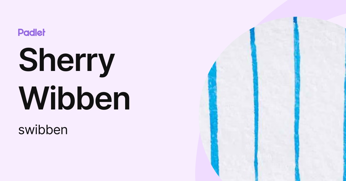 Sherry Wibben (swibben) profile | Padlet