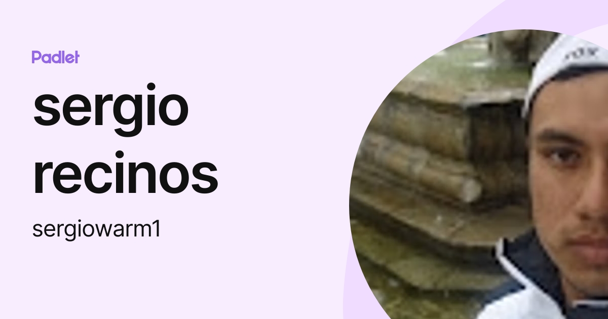 sergio recinos (sergiowarm1) profile | Padlet