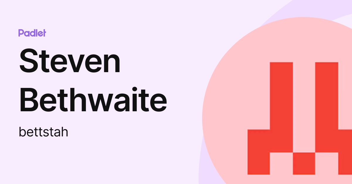 Steven Bethwaite (bettstah) profile | Padlet